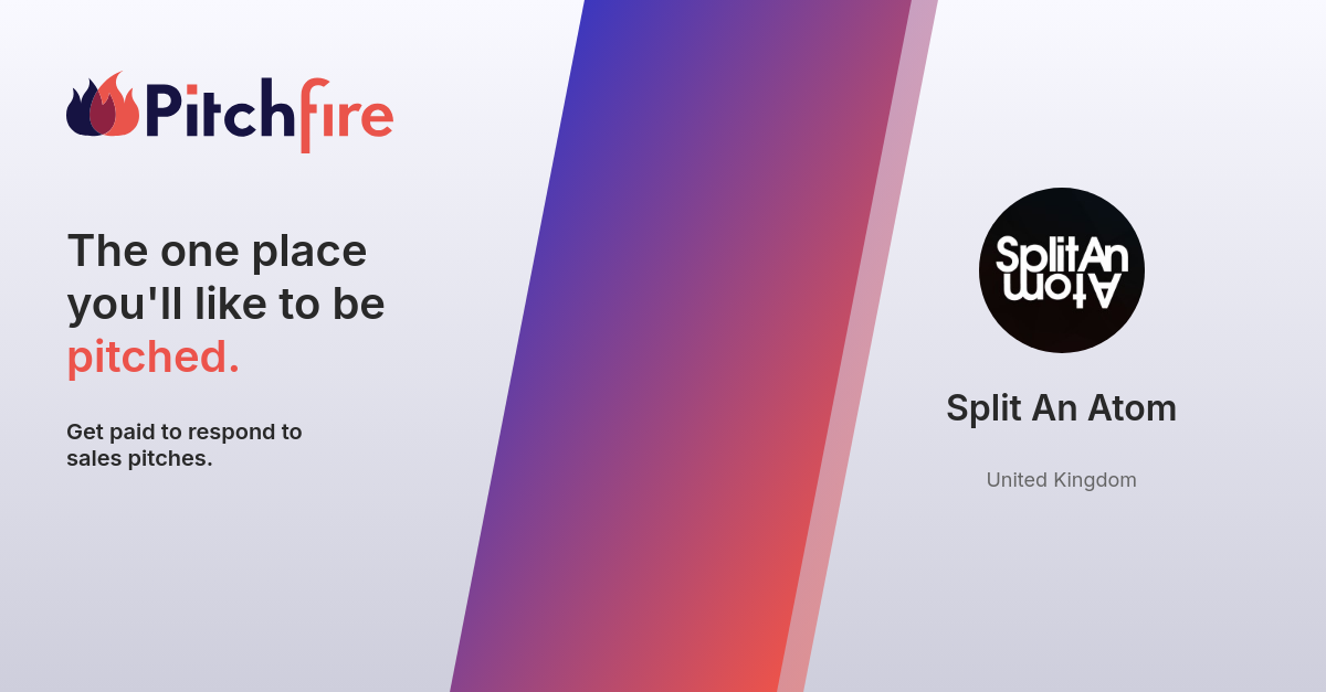 Pitch Split An Atom | Pitchfire